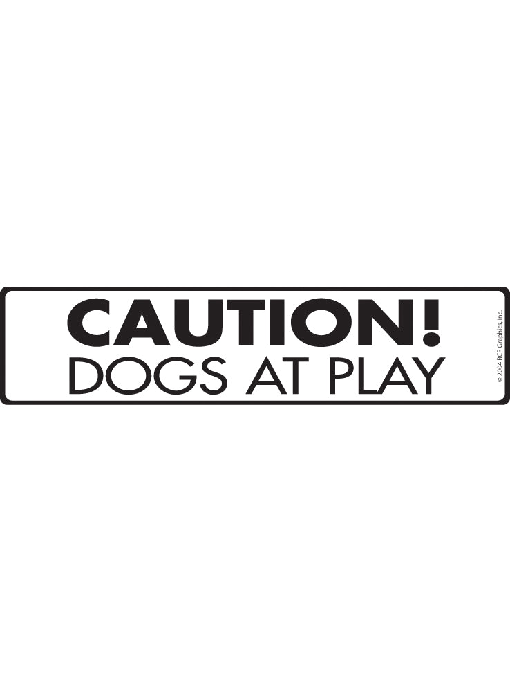Caution! Dogs at Play Sign or Sticker (12" x 3") | Signs With An Attitude