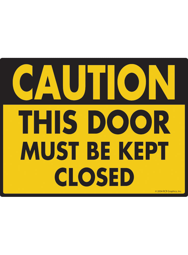 Caution! Door Kept Closed Sign (12" x 9") | Signs With An Attitude