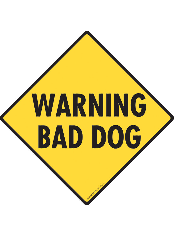 Warning Bad Dog Signs or Sticker | Signs With An Attitude