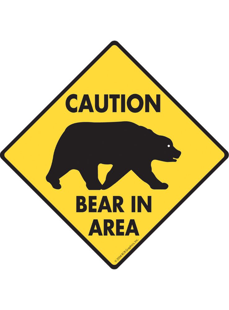 Caution! Bear In Area Signs or Sticker | Signs With An Attitude
