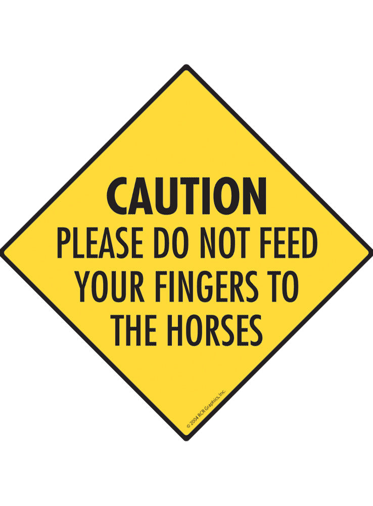 Caution! Do Not Feed Your Fingers Horses Signs or Sticker | Signs With ...