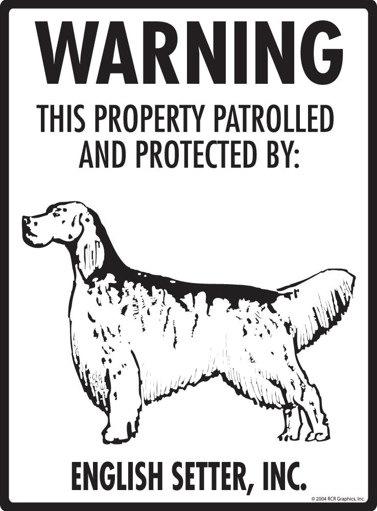 English Setter! Property Patrolled Sign (9" x 12") | Signs With An Attitude