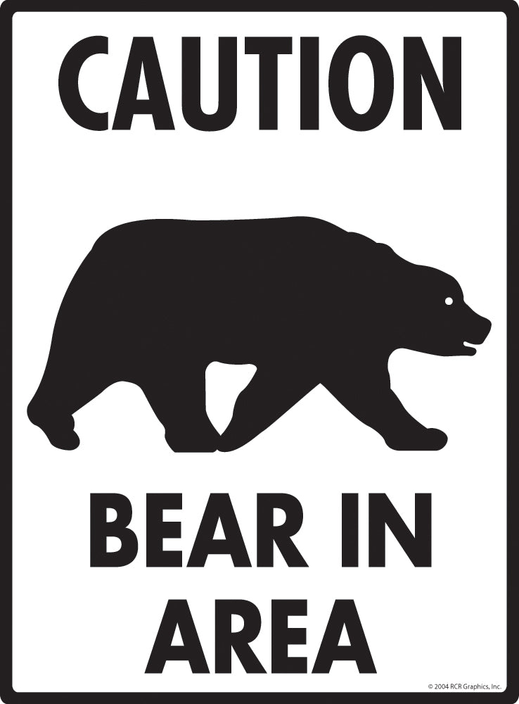 Caution - Bear In Area Sign (9" x 12") | Signs With An Attitude